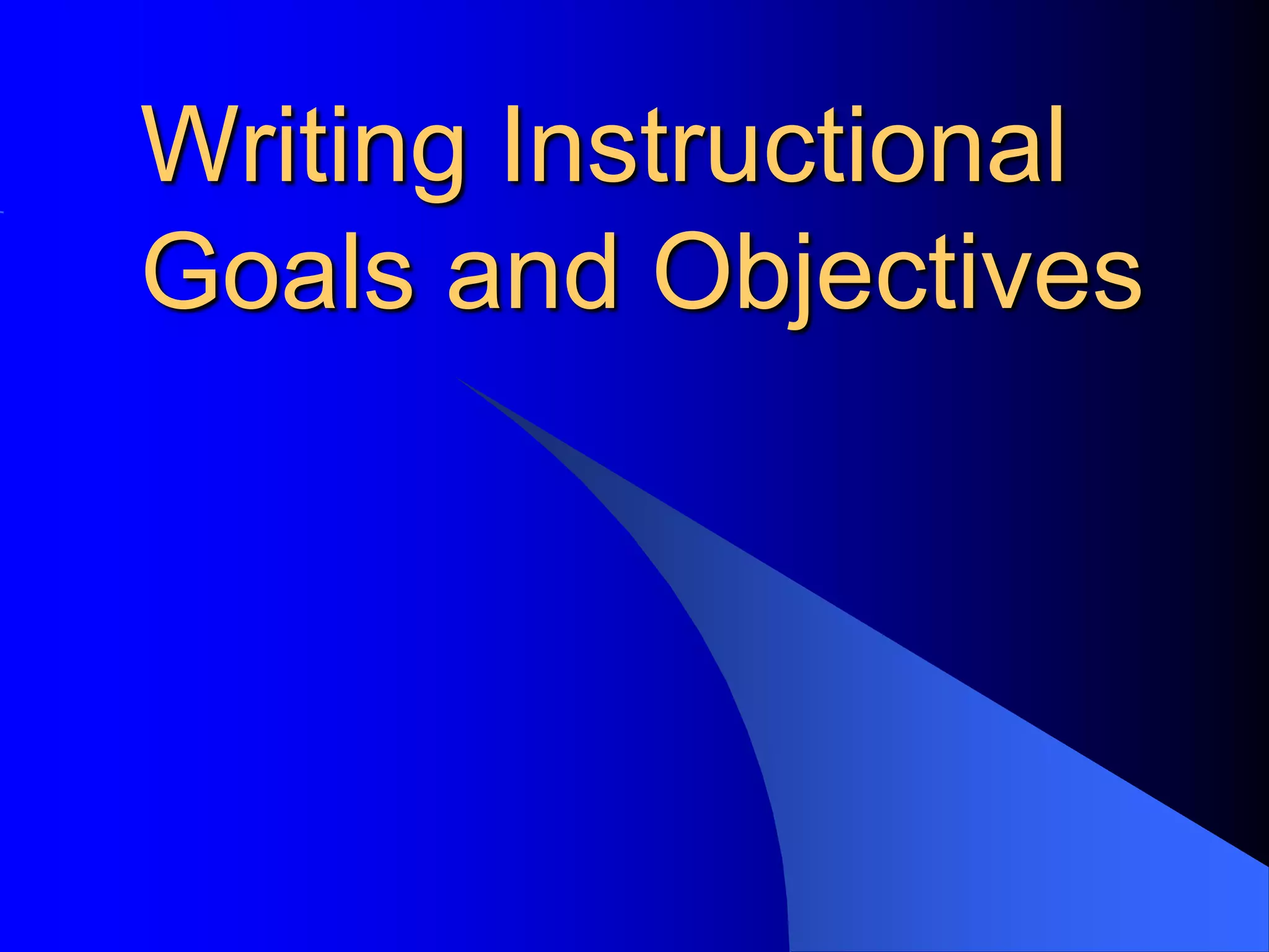 Writing instructional goals and objectives | PPTX