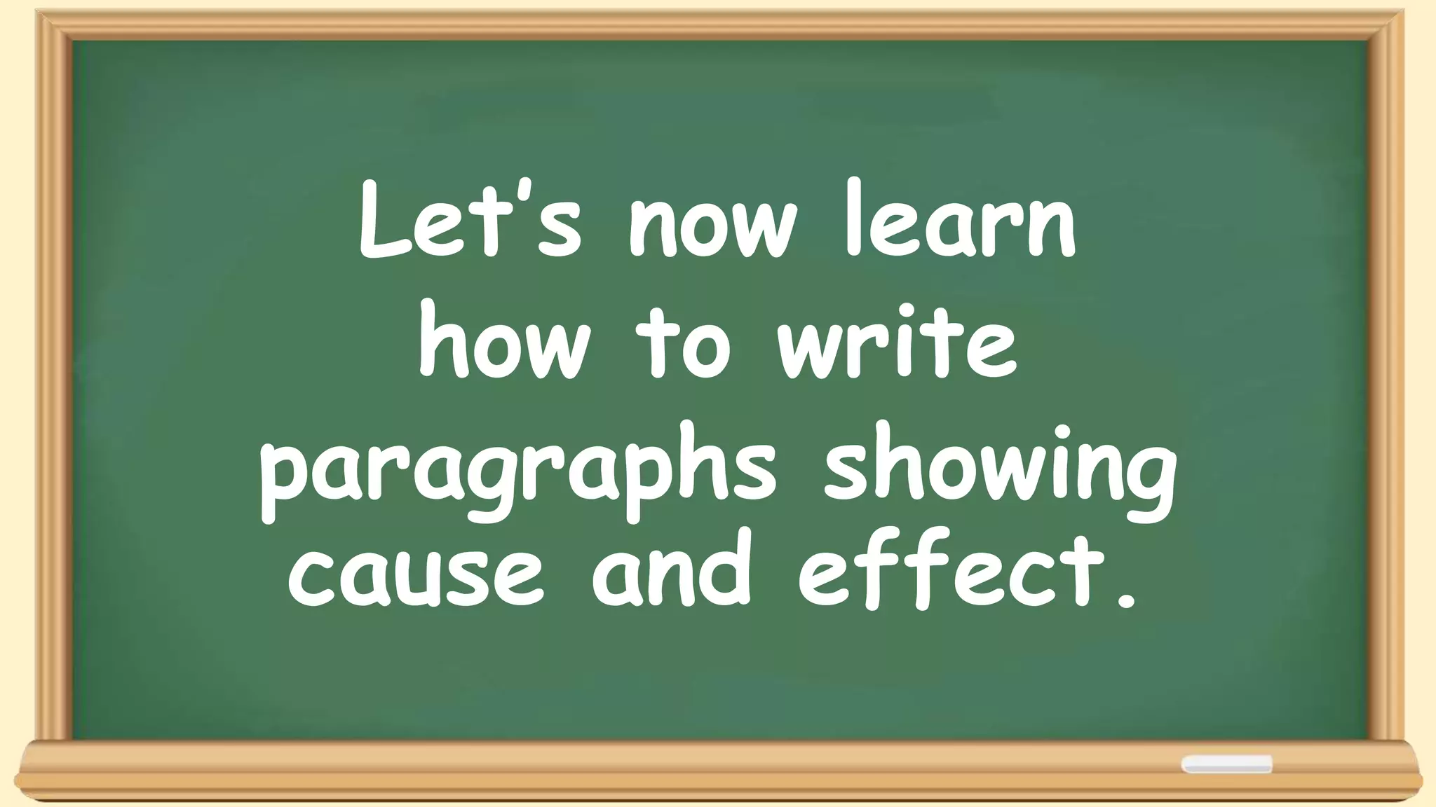 Writing Paragraphs Showing Cause and Effect.pptx