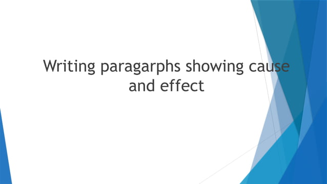 Writing paragraphs showing cause and effect.pptx