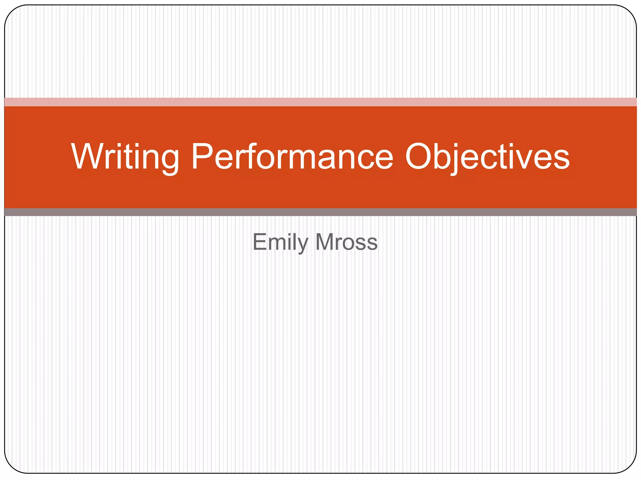 Writing Performance Objectives Ppt