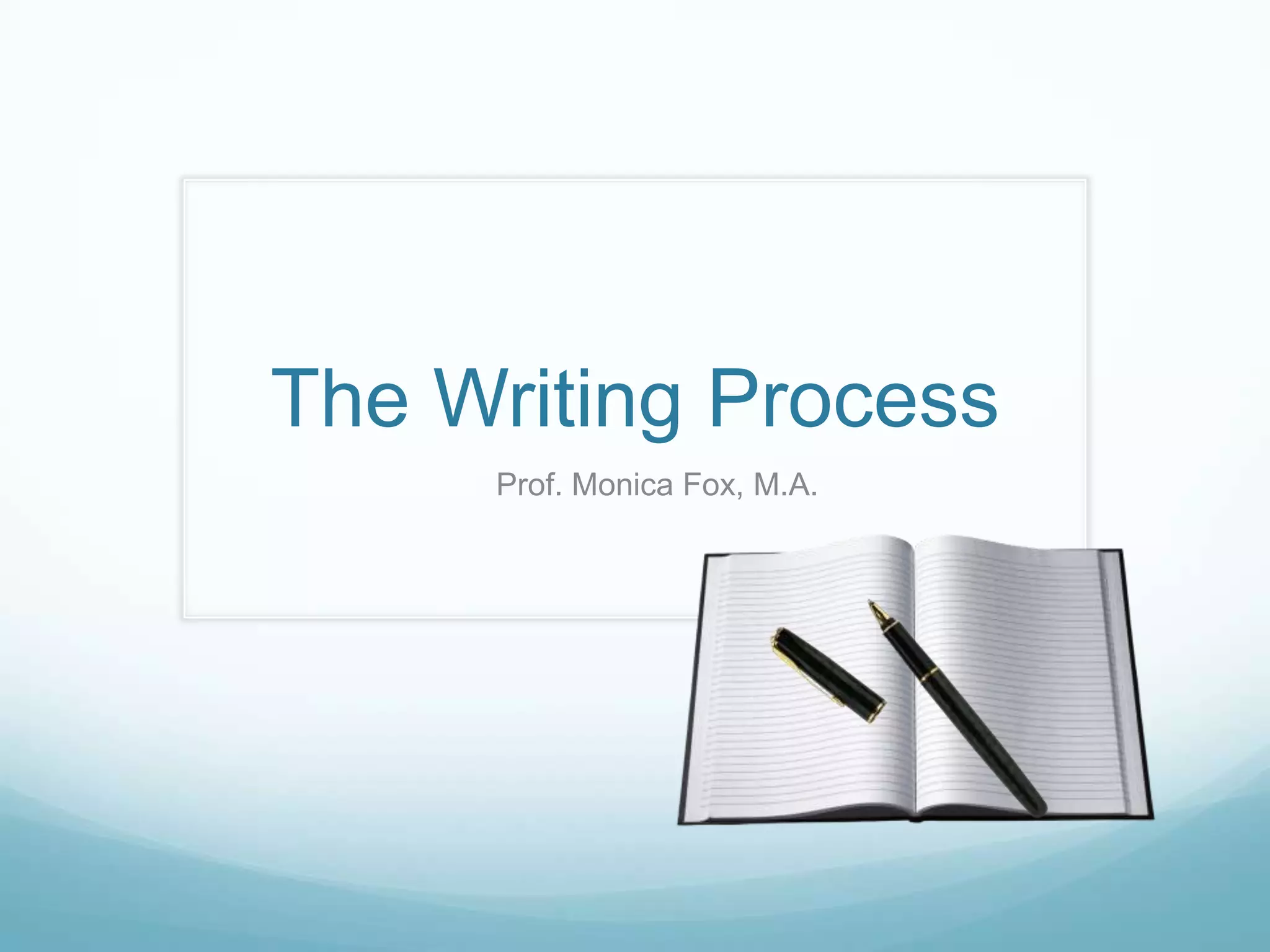 The 7 Steps of the Writing Process by Monica Fox, M.A. | PPT | Free ...