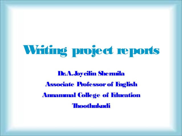 How to write a project report? | PPT | Educational Assessment | Education