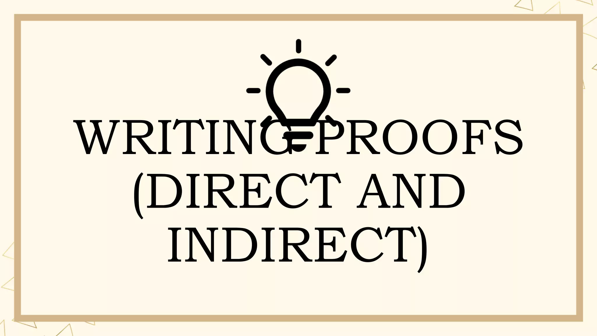 Writing Proofs Direct And Indirect Pptpptx Science
