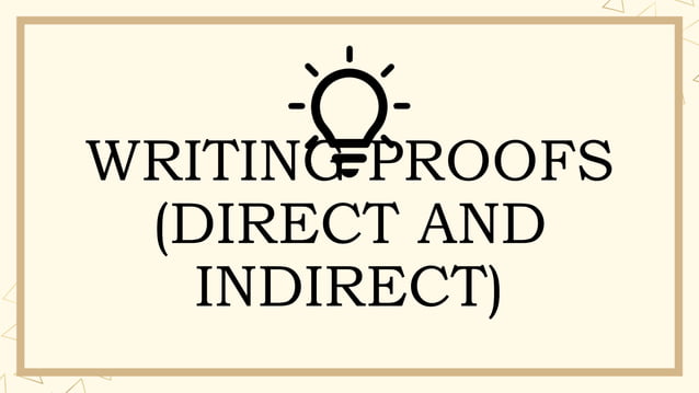 Writing Proofs (Direct and Indirect) PPT.pptx | Science