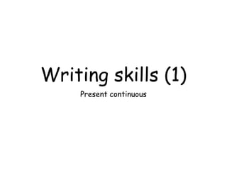 Writing skills (1) Present continuous answers.pptx