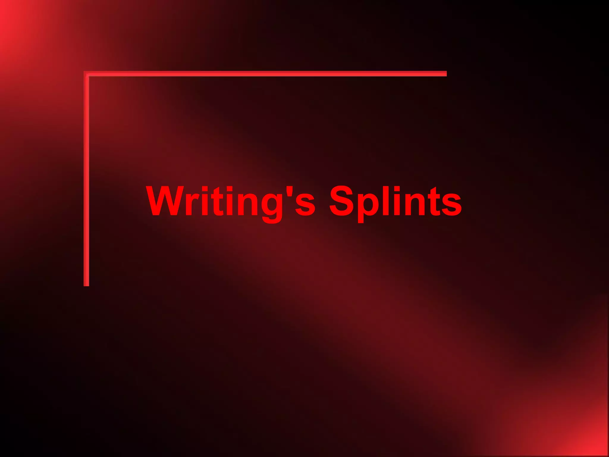 Writing's splints | PPT