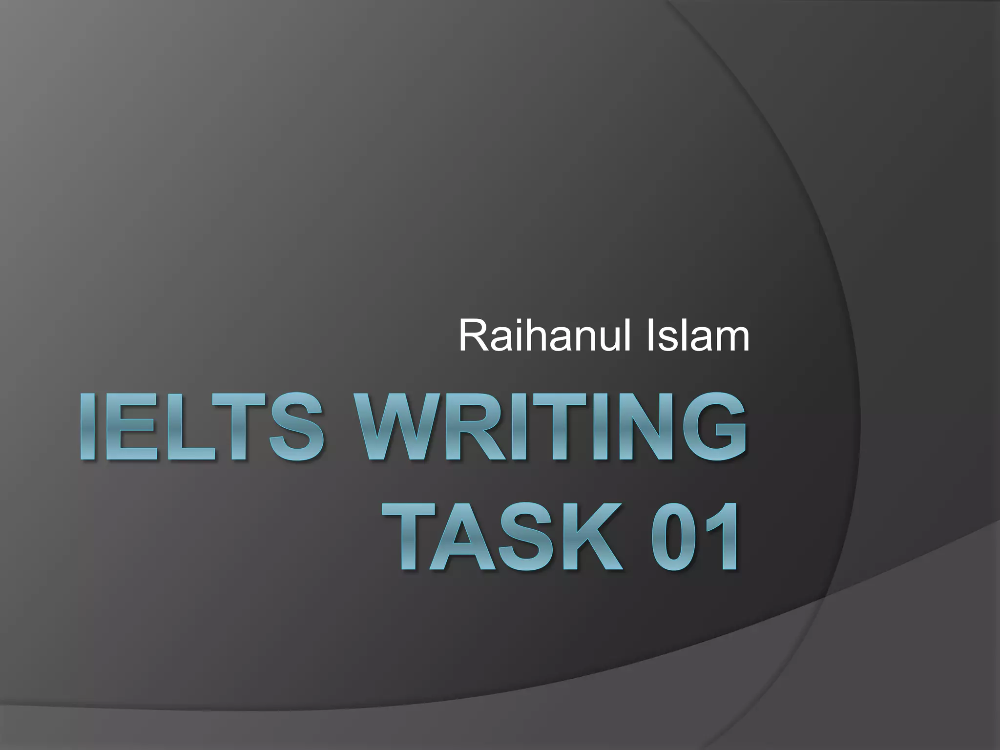 IELTS Writing Task 01 | PPTX