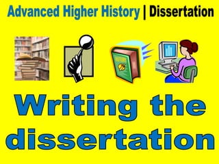 Advanced Higher History dissertation - Writing the dissertation | PPTX