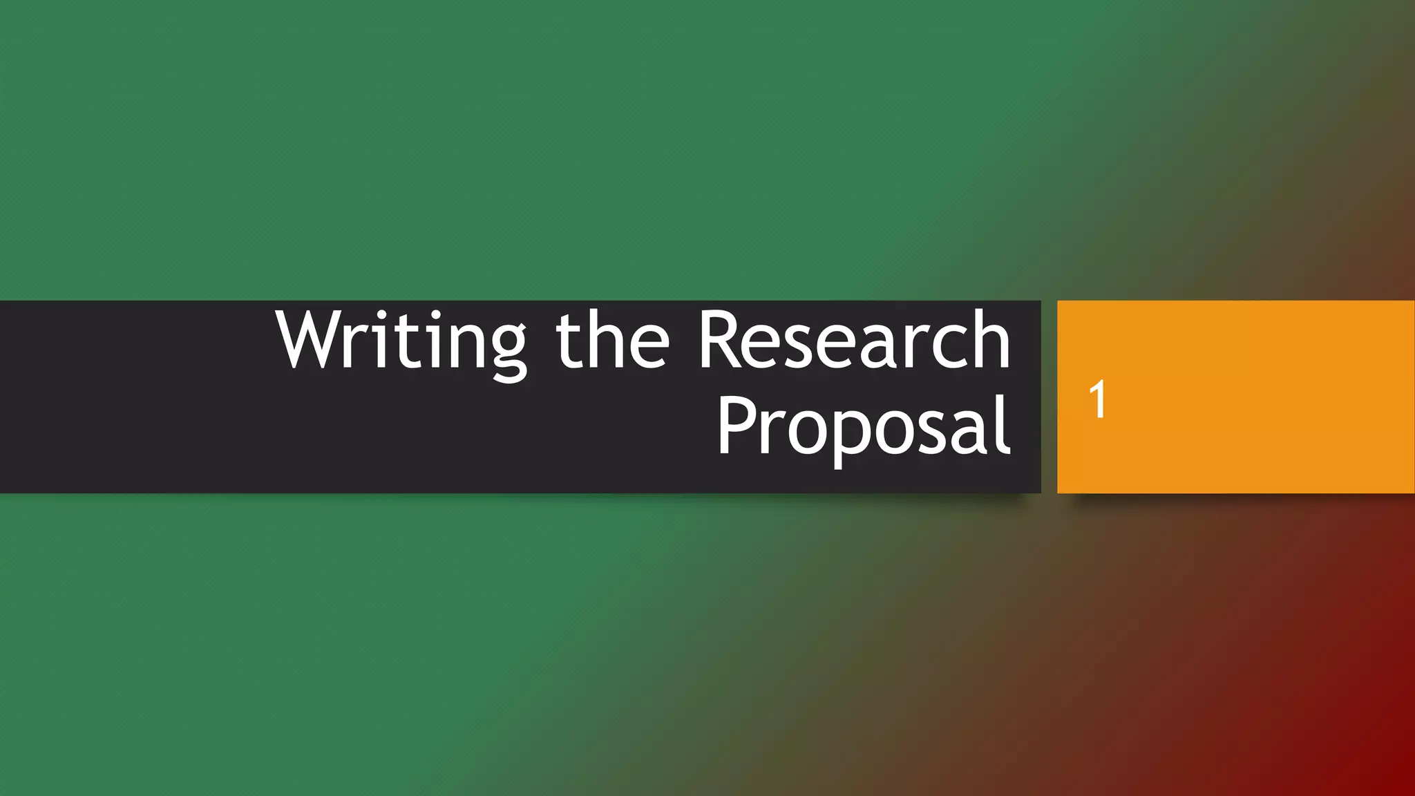 Writing the research proposal | PPTX