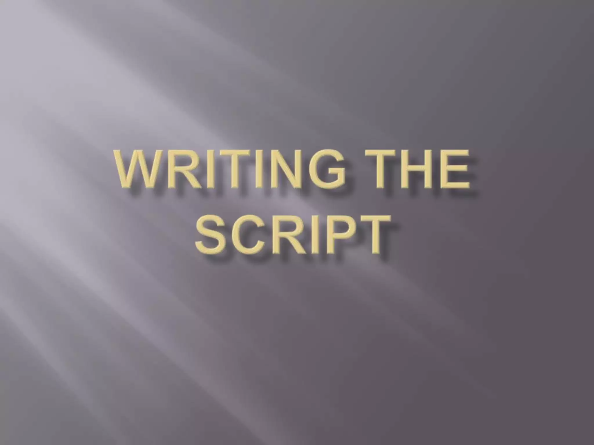 Writing the Script | PPT
