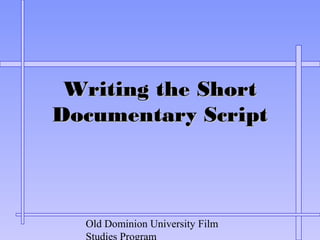 Writing the short documentary script | PPT
