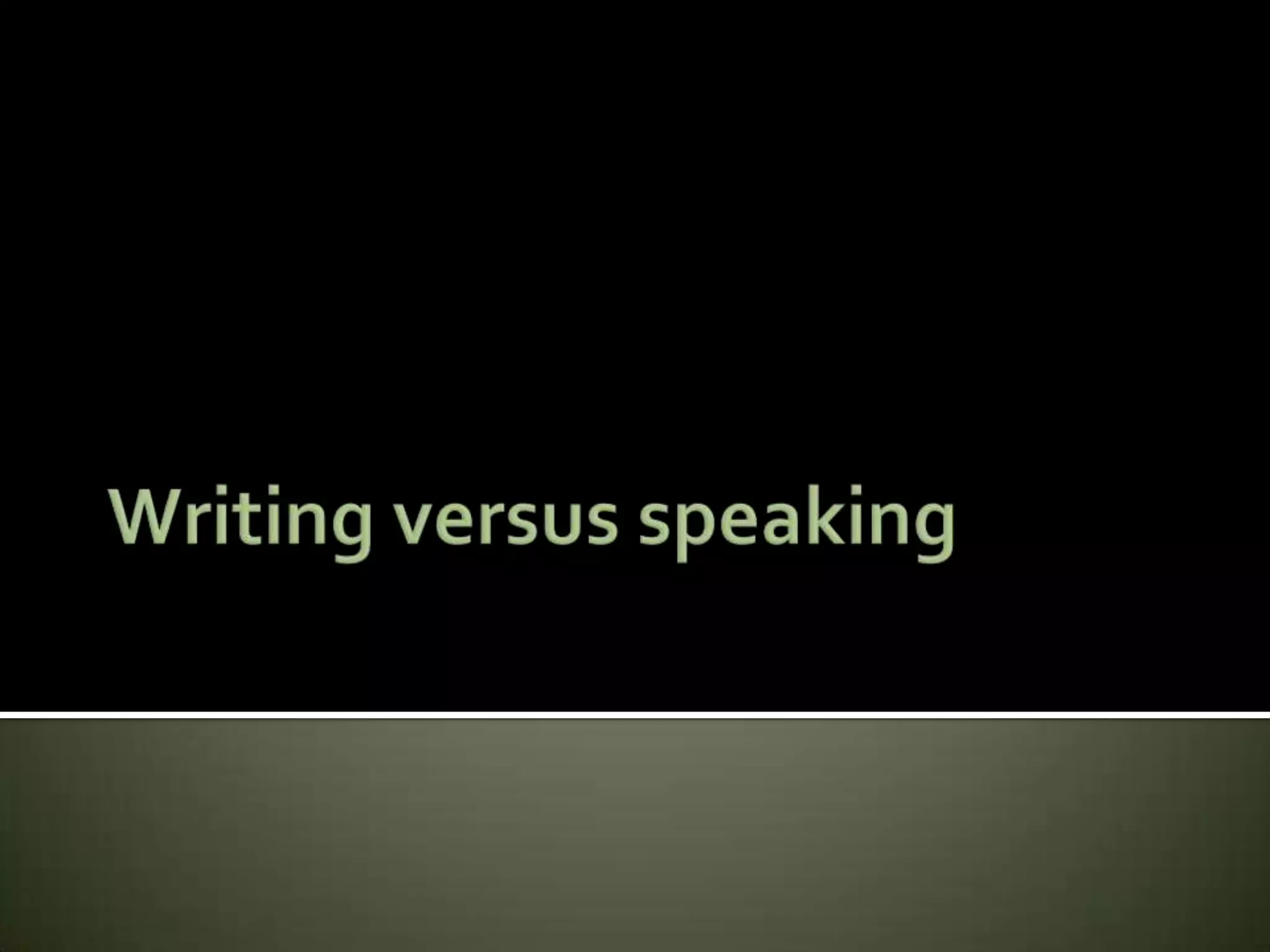 Writing versus speaking | PPSX