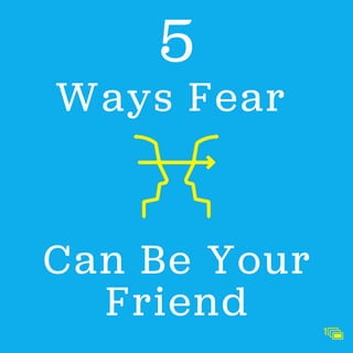 Five Ways Fear Can Bring Your Friend | PDF
