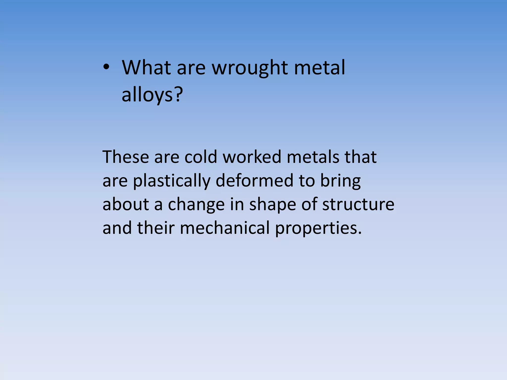 Wrought metal alloys | PPTX