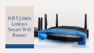 WRT3200x Linksys Smart Wifi Router | PPT