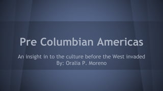 Pre-Columbian Art and Landmarks before the invasion | PPTX