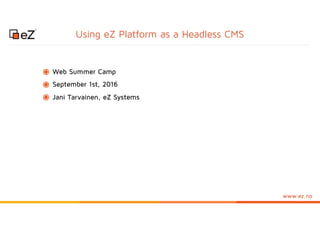 Using eZ Platform as a Headless CMS (with Vue.js) | PDF