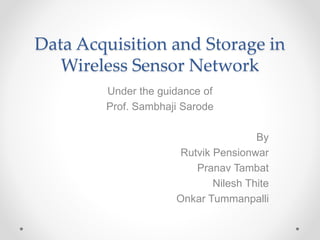 Data acquisition and storage in Wireless Sensor Network | PPT