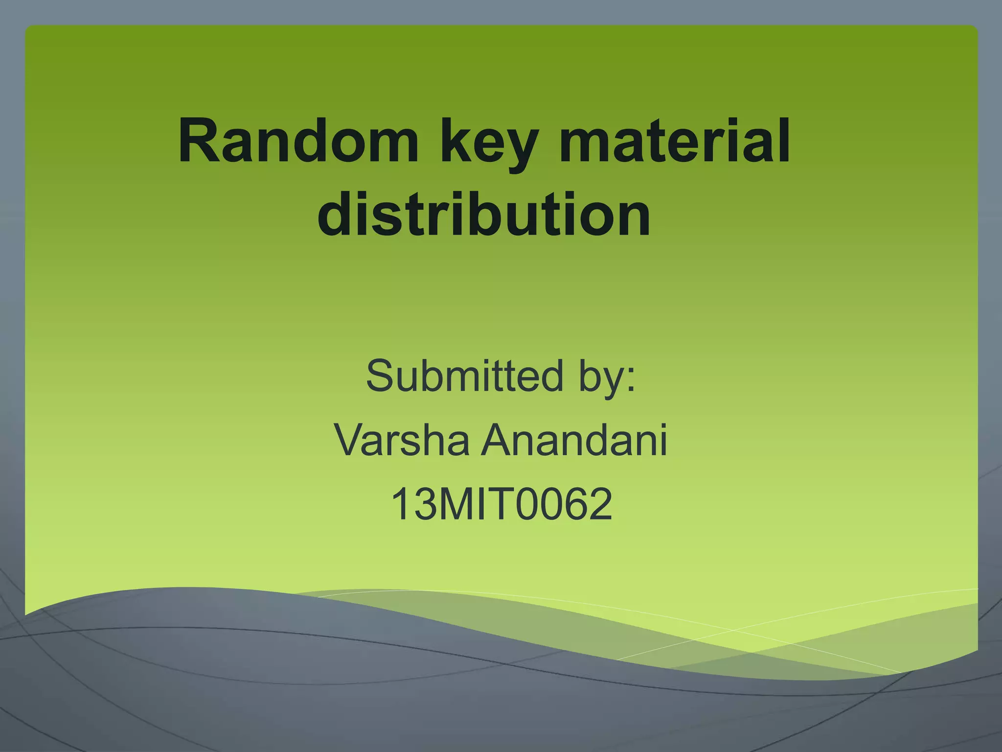 Random key material distribution in wireless sensor networks | PPTX