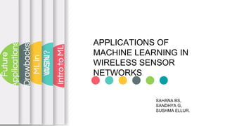 Applications of machine learning in Wireless sensor networks. | PPTX