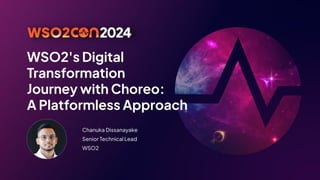 WSO2CON 2024 - WSO2's Digital Transformation Journey with Choreo: A Platformless Approach | PPT