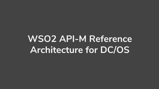 WSO2 API Manager Reference Architecture for DC/OS | PDF