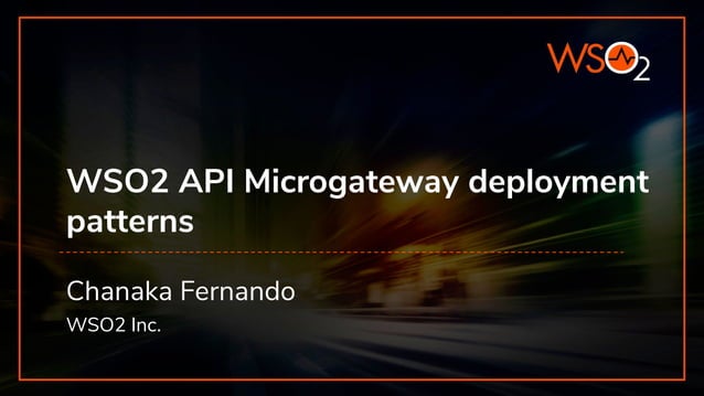 Wso2 api microgateway deployment patterns | PPT