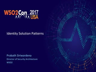 WSO2Con USA 2017: Identity Solution Patterns | PDF
