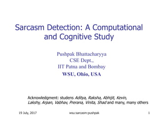 SARCASM DETECTION: A COMPUTATIONAL AND COGNITIVE STUDY | PPT