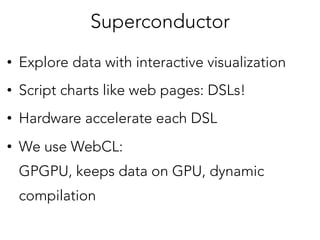 WT-4065, Superconductor: GPU Web Programming for Big Data Visualization, by Leo Meyerovich and ...