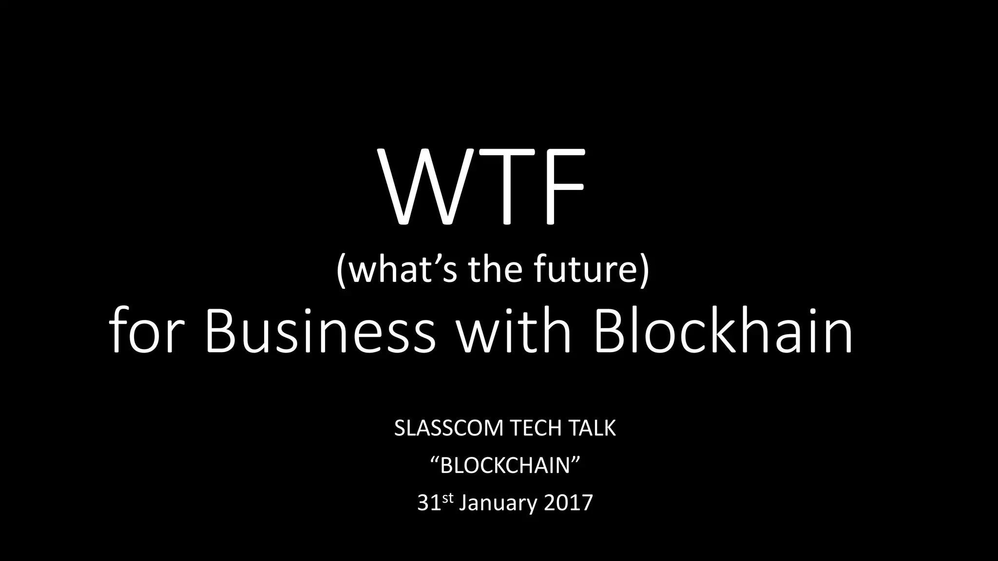 WTF for businesses for Blockchain | PPT