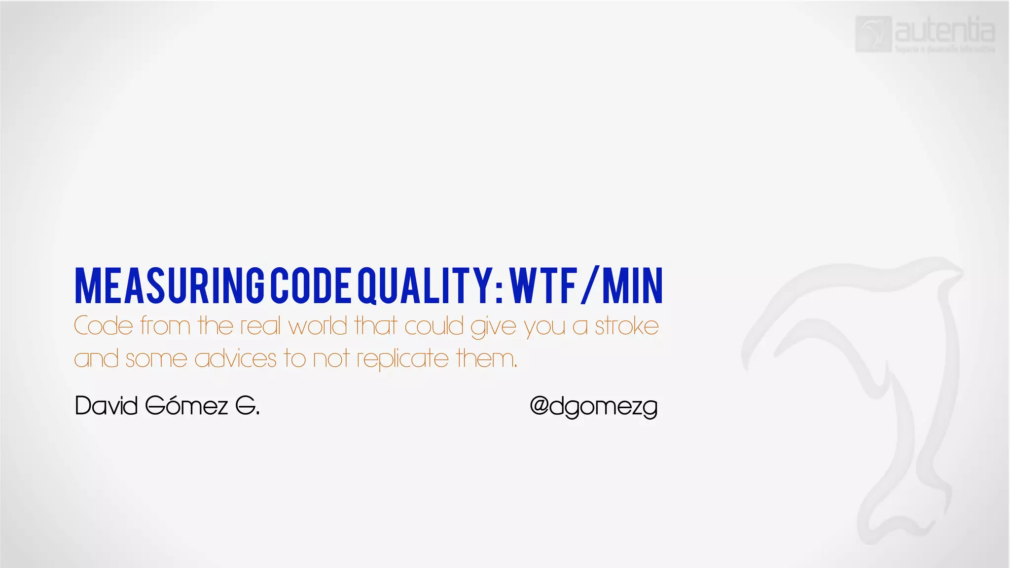 Midiendo la calidad de código en WTF/Min (Revisado EUI Abril 2014) | PPT