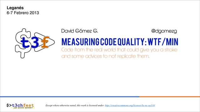 Measuring code quality:WTF/min by @dgomezg | PDF