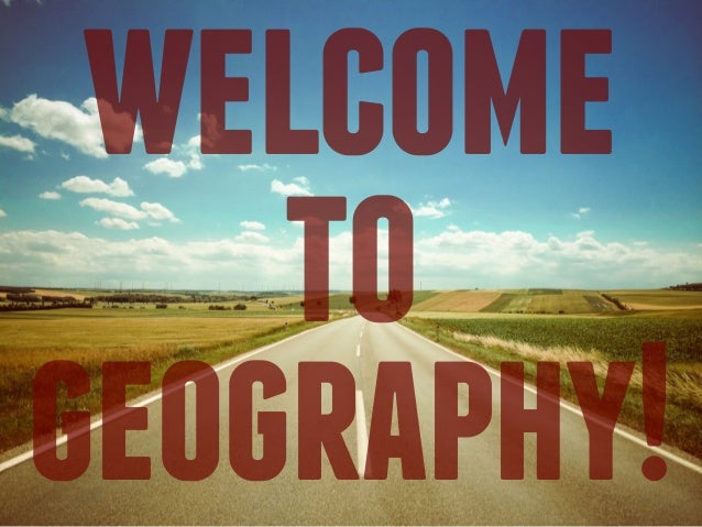 welcome to geography!