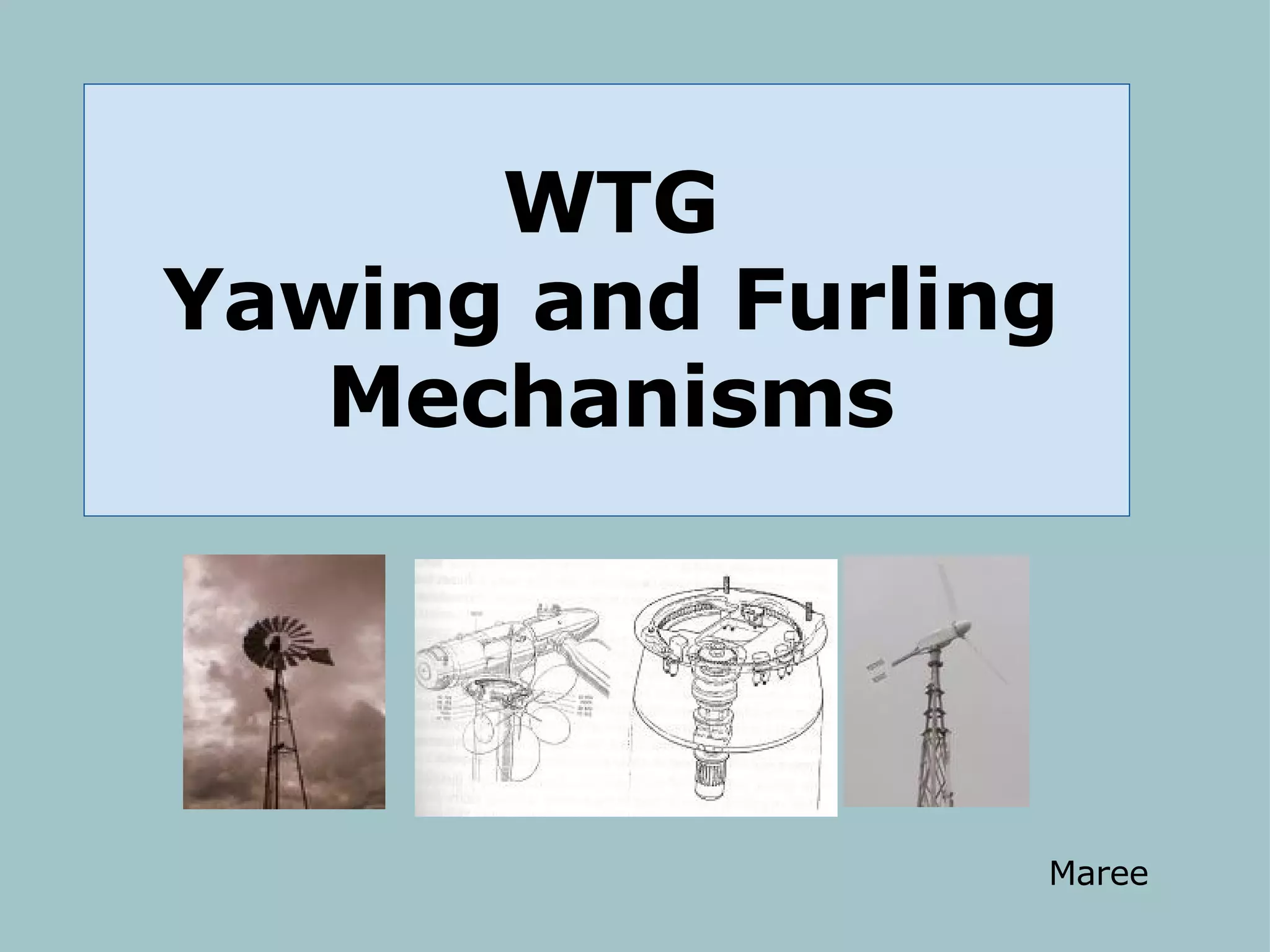 Wind Turbine Generator (WTG) Yawing And Furling Mechanisms | PPT
