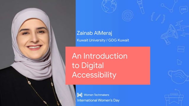 WTM/IWD 202: Introduction to digital accessibility by Dr. Zainab ...