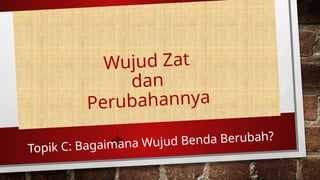 Materi IPAS kelas 4 Wujud zat dan Perubahannya.pptx