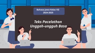 Wulangan 4 - Teks Pacelathon Unggah-Ungguh Basa [Autosaved].pptx