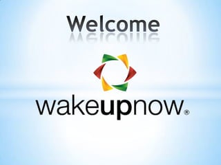 Wake Up Now Presentation