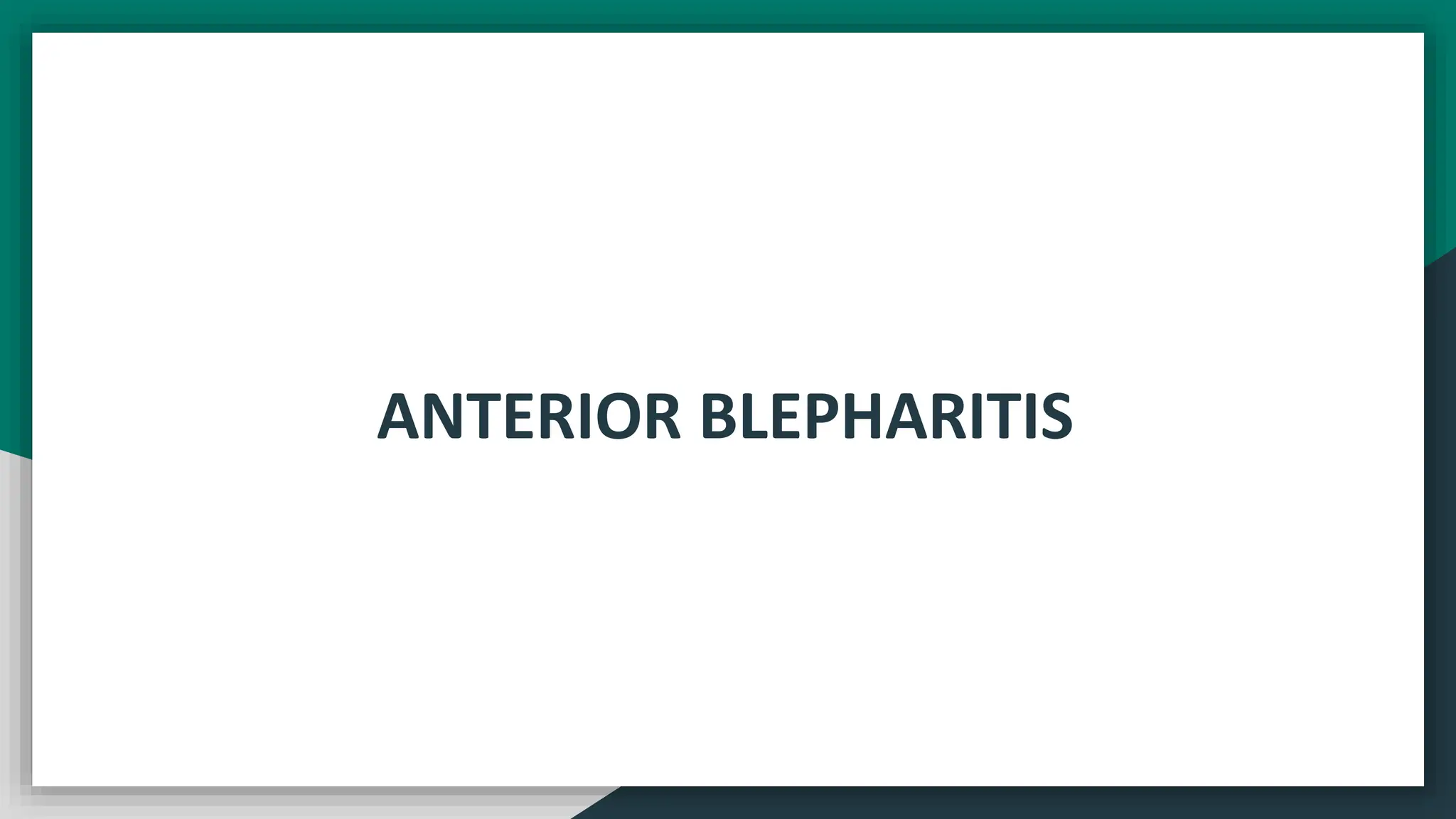 BLEPHARITIS - introduction, types, Etiology, pathogenesis, clinical ...