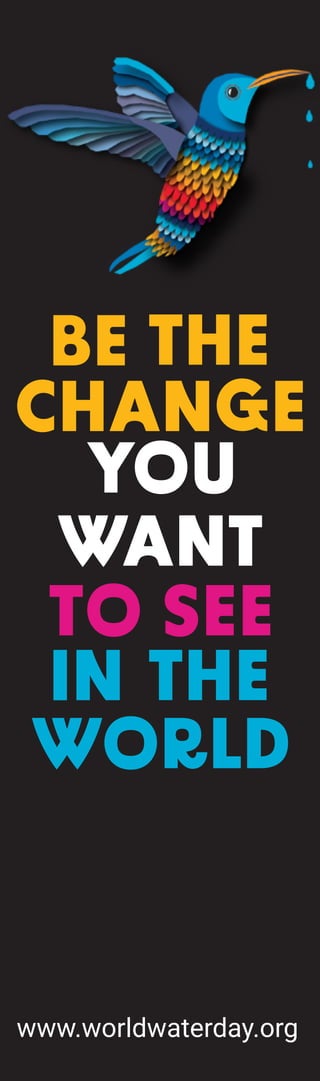 Be the change you want to see. World Water Day 2023; March 22 | PDF ...