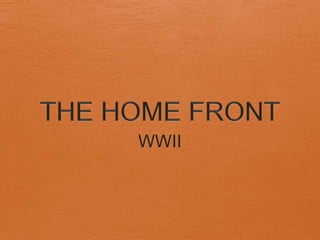 Wwii home front presentation h l | PPTX