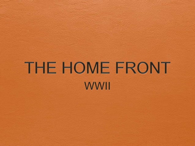 Wwii home front presentation h l | PPTX