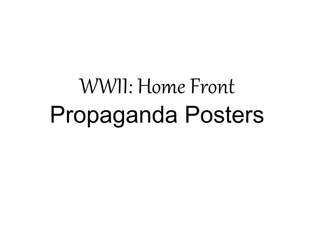 Wwii homefront propaganda posters | PPTX