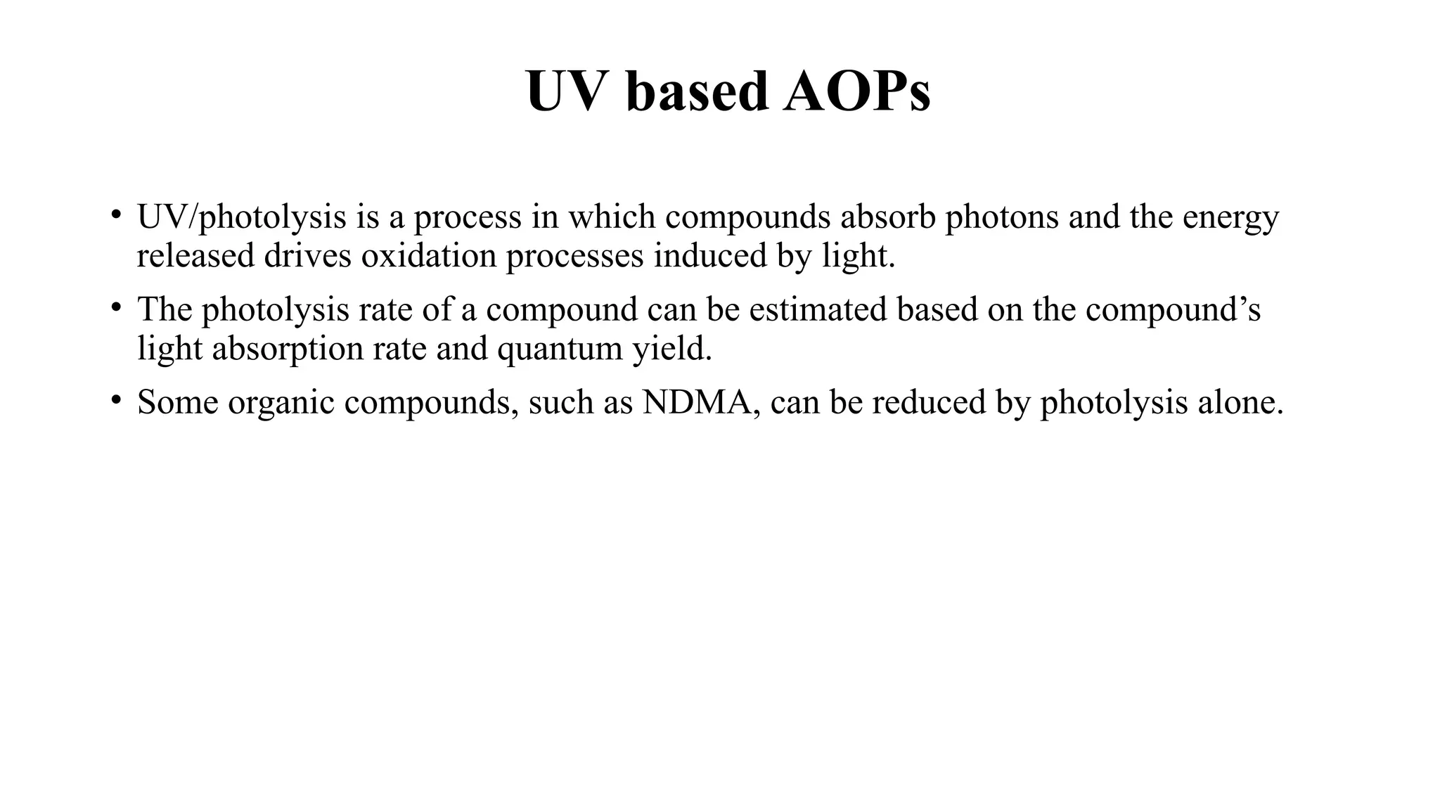 Advanced oxidation processes (AOPs) are used to oxidized organic ...
