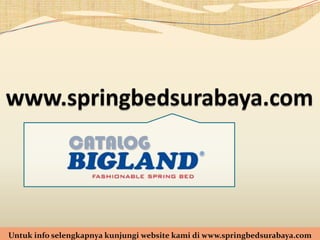 HARGA SPRING BED BIGLAND SURABAYA | PPTX
