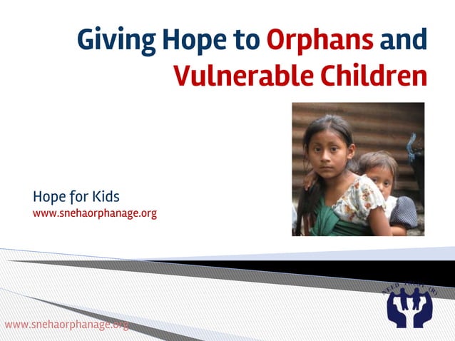 Sneha Orphanage - Giving Hope to Orphans and Vulnerable Children | PPTX | Adoption and Fostering ...