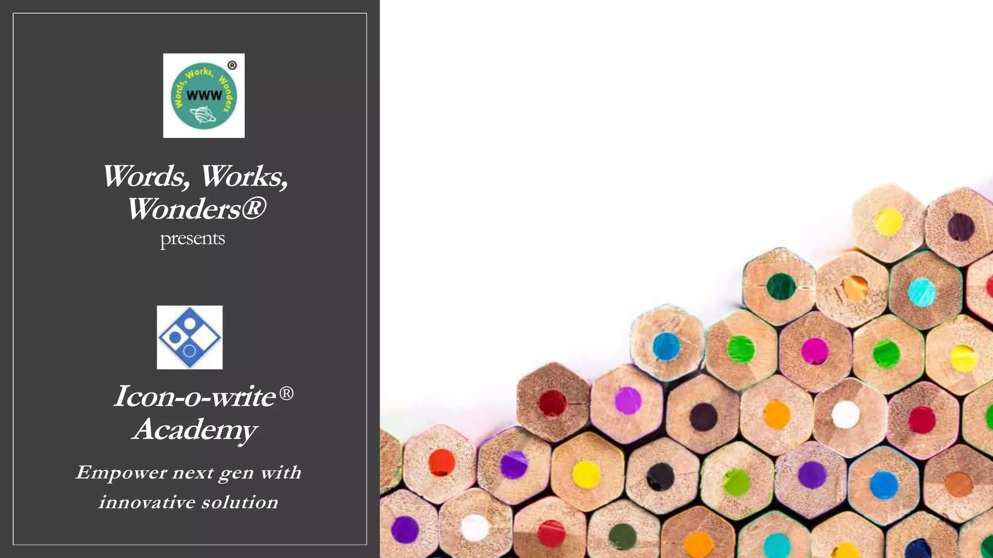 WWW (Words, Works, Wonders) Overview/ Iconowrite Academy ppt | PPT