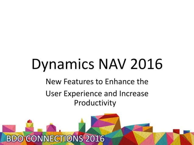 Dynamics NAV 2016 New Features to Enhance the User Experience and ...