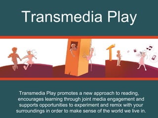 Transmedia PLAY Experiments | PPT